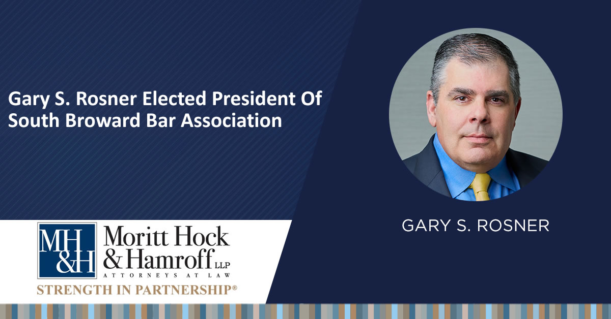 Gary S. Rosner Elected President Of South Broward Bar Association ...
